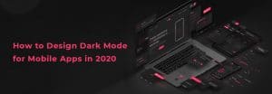 How to Design Dark Mode for Mobile Apps in 2020?