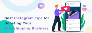 Best Instagram Tips for Boosting Your Dropshipping Business