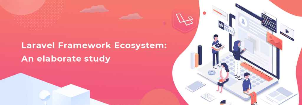 A synopsis of the Laravel Framework Ecosystem