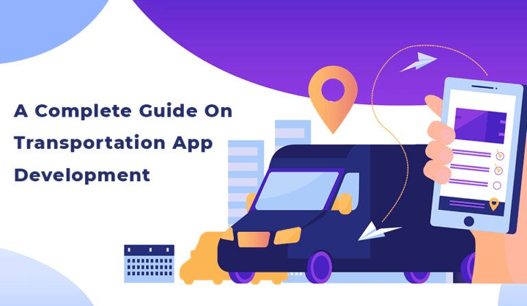 A Comprehensive Guide On Transportation App Development